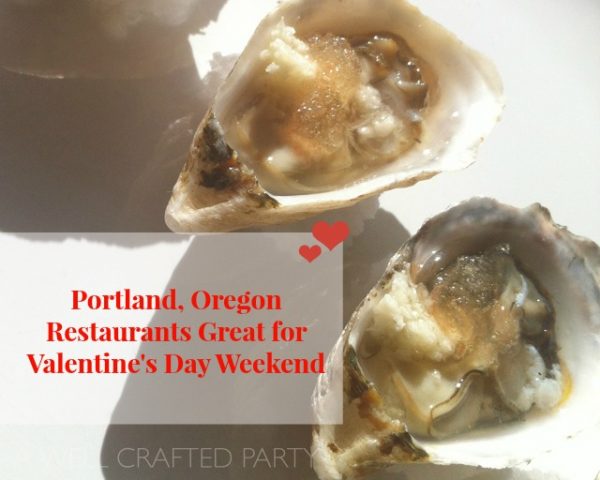 Dinner Out on Valentine's Day Weekend in Portland, Oregon – A Well ...
